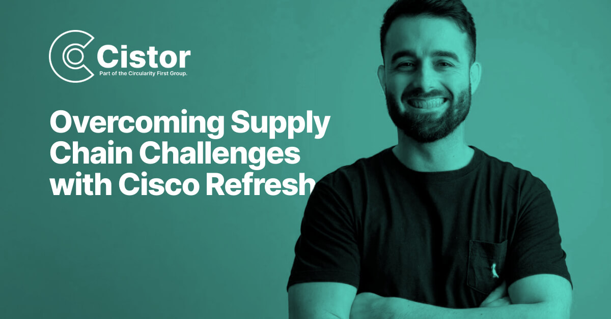 Overcoming Supply Chain Challenges with Sustainable IT Solutions - Cistor